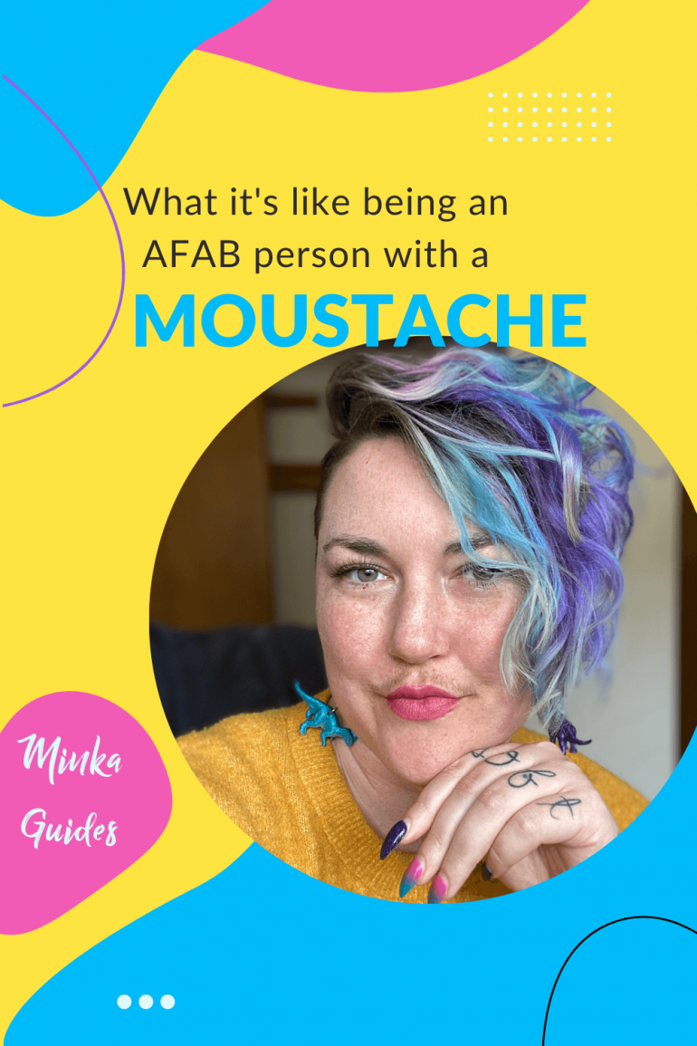 AFAB people with moustaches: what's it like? | Minka Guides